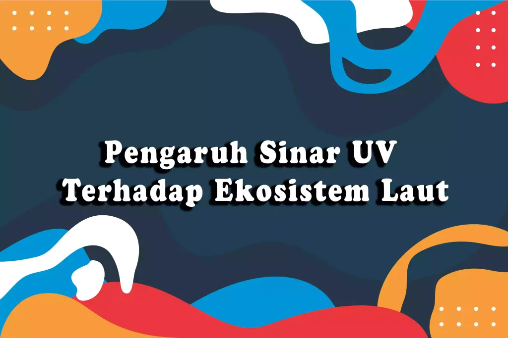 Sinar UV pada Ekosistem Laut - Asrama Kampus 1